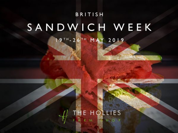Celebrate British Sandwich Week with us | - The Hollies Farm Shop